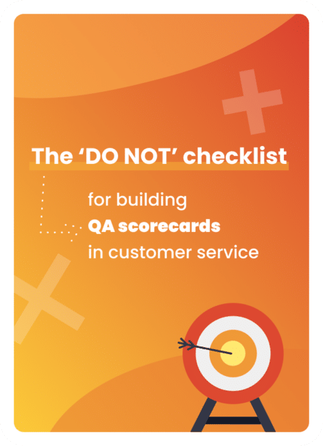 The ‘DO NOT’ checklist for building QA scorecards